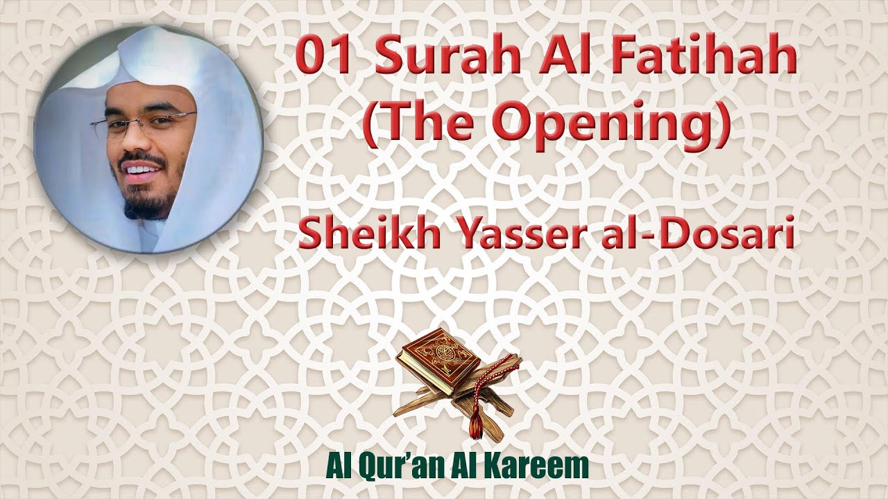 01 Surat Al-Fatihah - سورة الْفَاتِحَةِ - Sheikh Yasser Al-Dosari # ...
