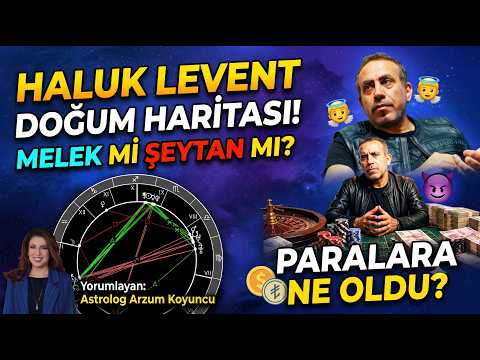 Haluk Levent Doğum Haritası! Melek mi şeytan mı? Paralara ne oldu? İlk kez duyacaksınız!