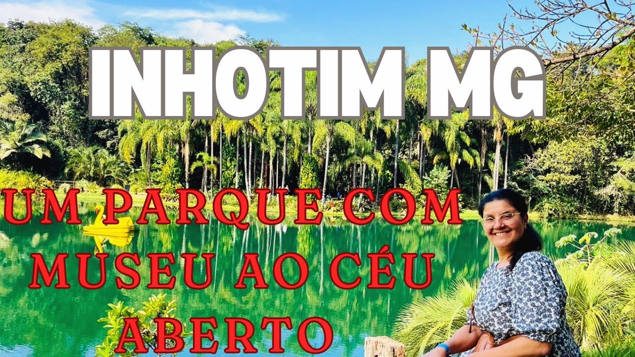 INHOTIM MG 2024. Venha conhecer o maior museu ao céu aberto do mundo ...