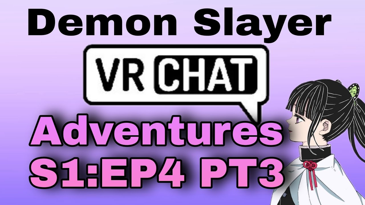 Demon Slayer VRCHAT Adventures S1:E4 PART 3 - YouTube