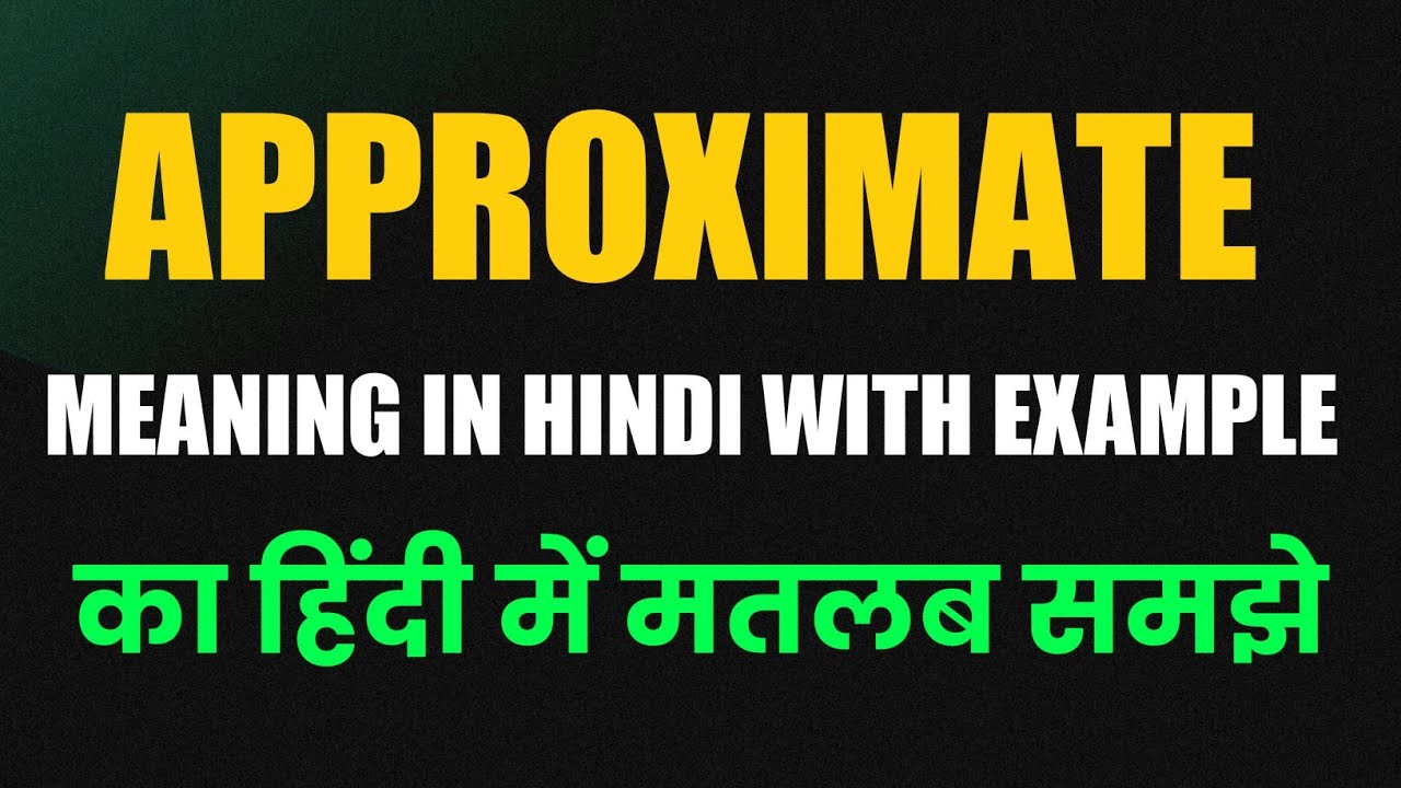 Approximate meaning in hindi | Approximate meaning english ...