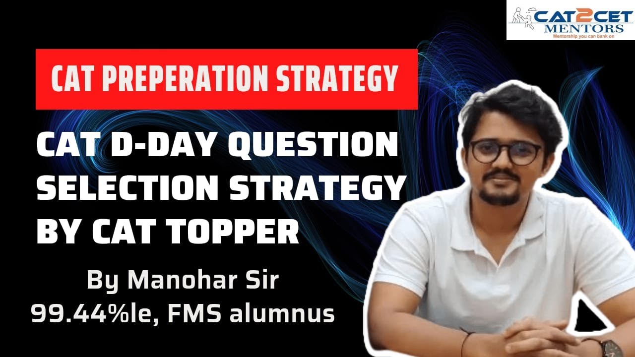 CAT D-DAY Questions Selection Strategy by CAT Topper | Manohar Sir, 99. ...