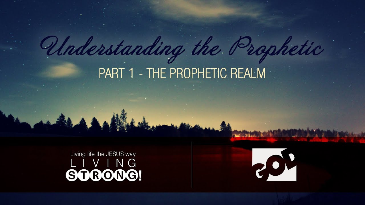 E-129:Understanding the Prophetic - Part 1: The Prophetic Realm - YouTube