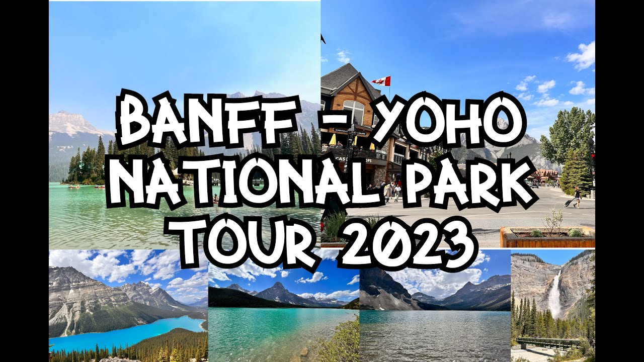 4K - Banff - Yoho National Park Tour 2023 - YouTube