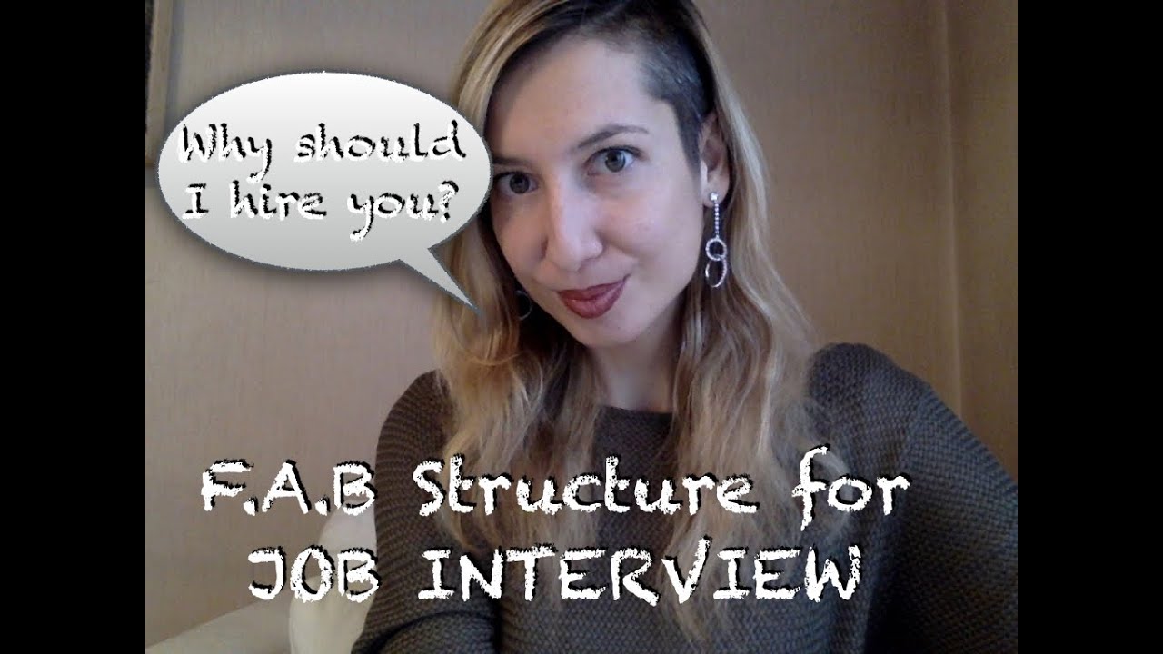 F.A.B. Structure to answer the interview question: Why should I hire ...