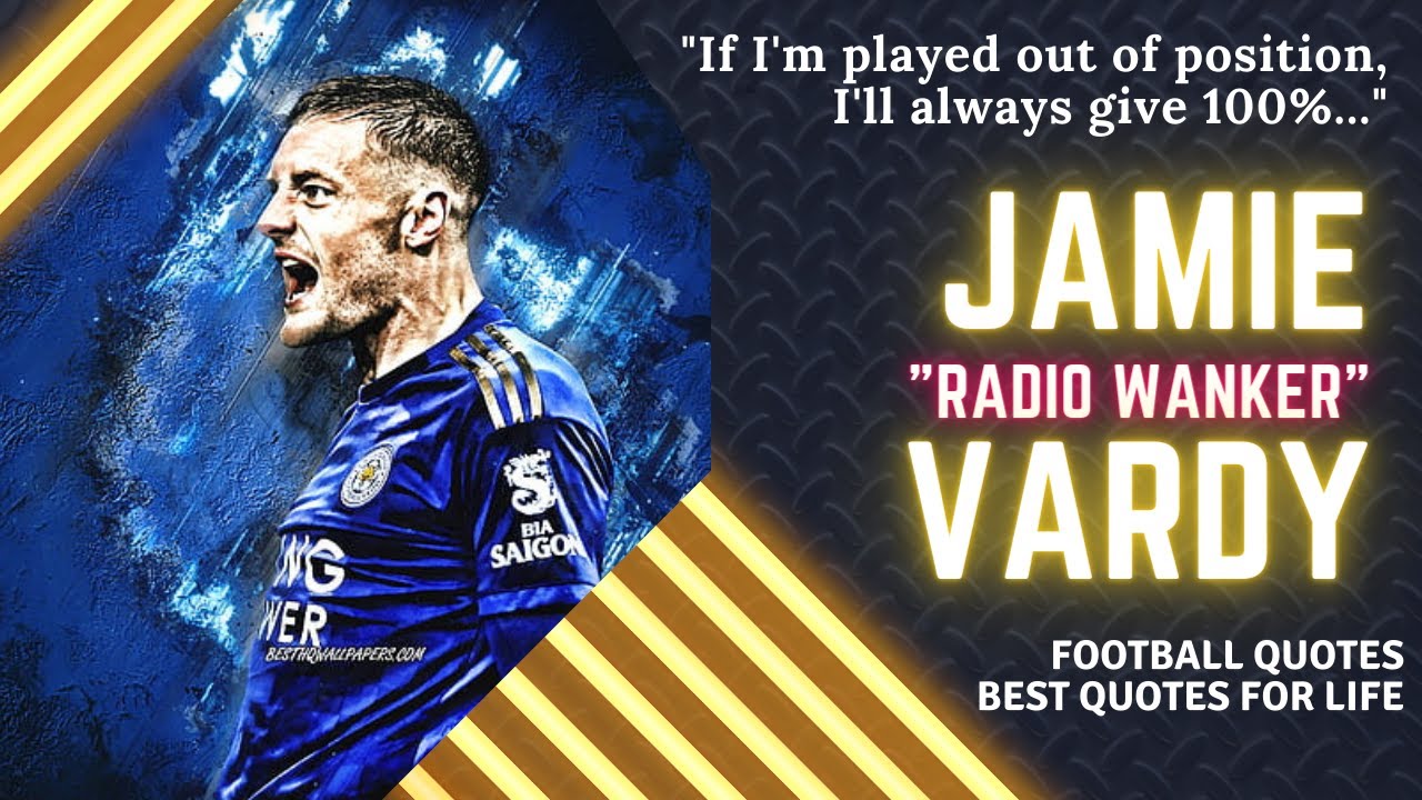Jamie Vardy -"i will always give 100%" - motivational, inspiring quotes ...