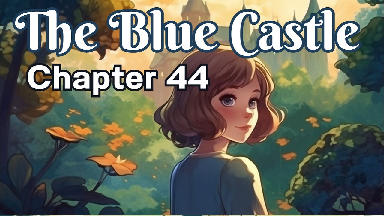 The Blue Castle: a novel by L. M. Montgomery | Chapter 44 | Audiobook - YouTube