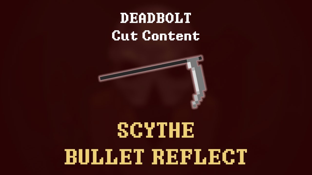 Deadbolt - Scythe Bullet Reflect (cut content) - YouTube