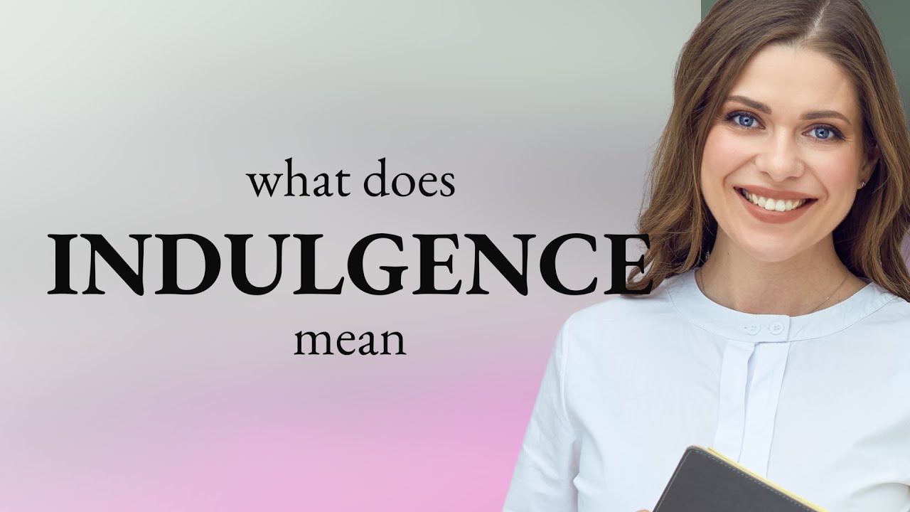 Indulgence | INDULGENCE definition - YouTube
