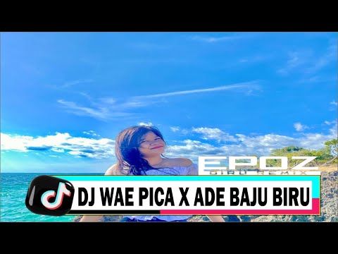 DJ WAE PICA MELEDAK  X ADE BAJU BIRU |Epoz Diru Remix 2K23