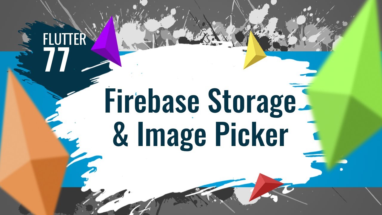 FLUTTER 77. Firebase Storage & Image Picker - YouTube