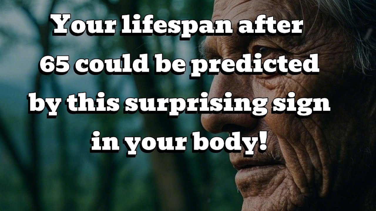 7 Key Signs That Show How Long You Might Live After Age 65 ! the ...