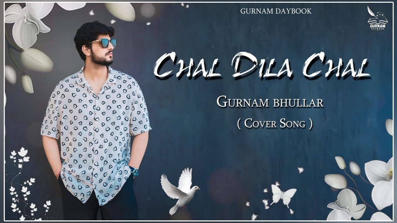 Chal Dila Chal | Gurnam Bhullar | Cover Song | Gurnam Daybook # ...