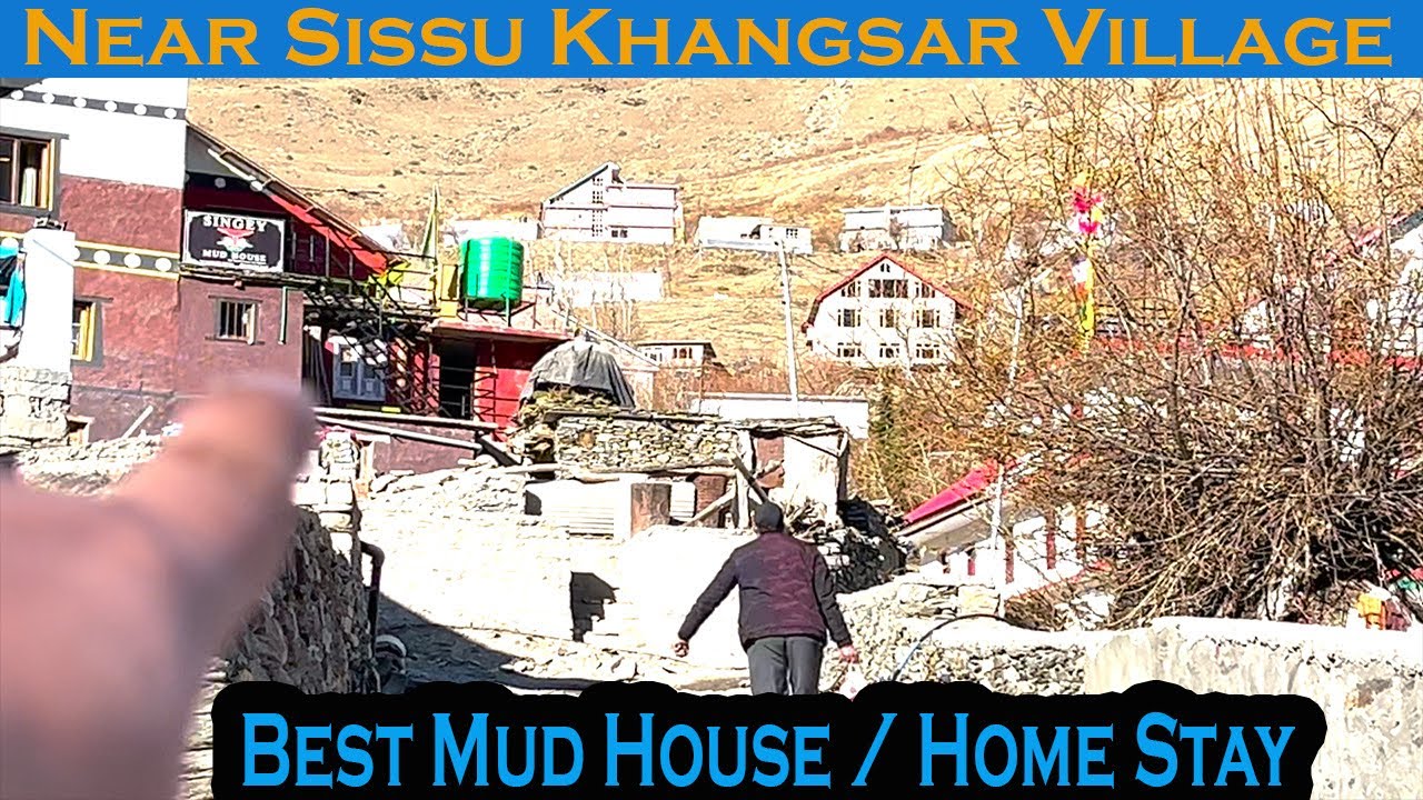 Best Mud House,Near Sissu Helipad Khangsar Village,Pura Snow Se Bhara ...