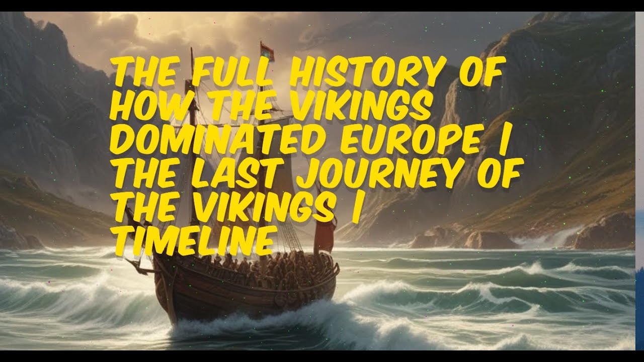 The Full History of How the Vikings Dominated Europe | The Last Journey ...