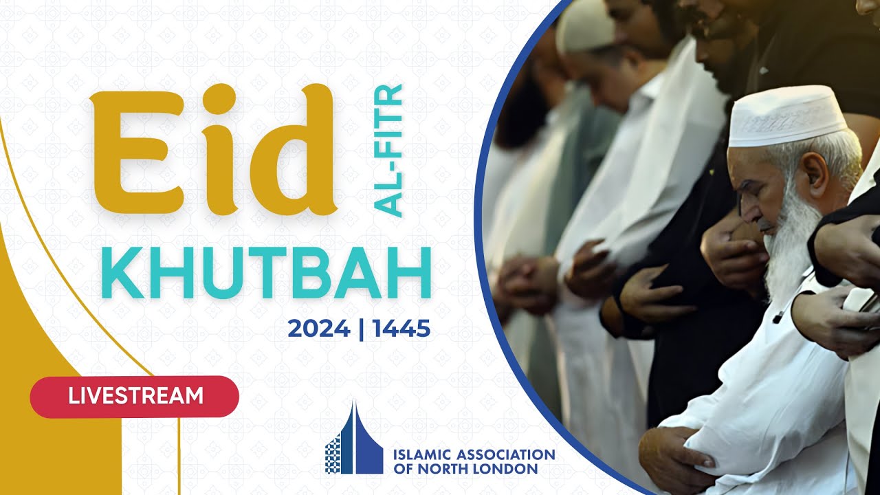Eid Al-Fitr Khutbah 2024 | Finchley Mosque - YouTube