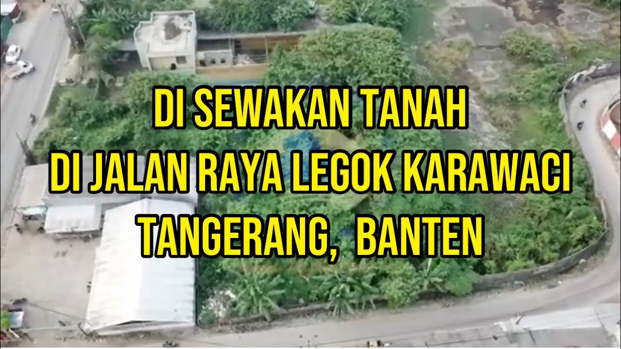 Di Sewakan Tanah di Jalan Raya Legok Karawaci - Tangerang, Banten - YouTube
