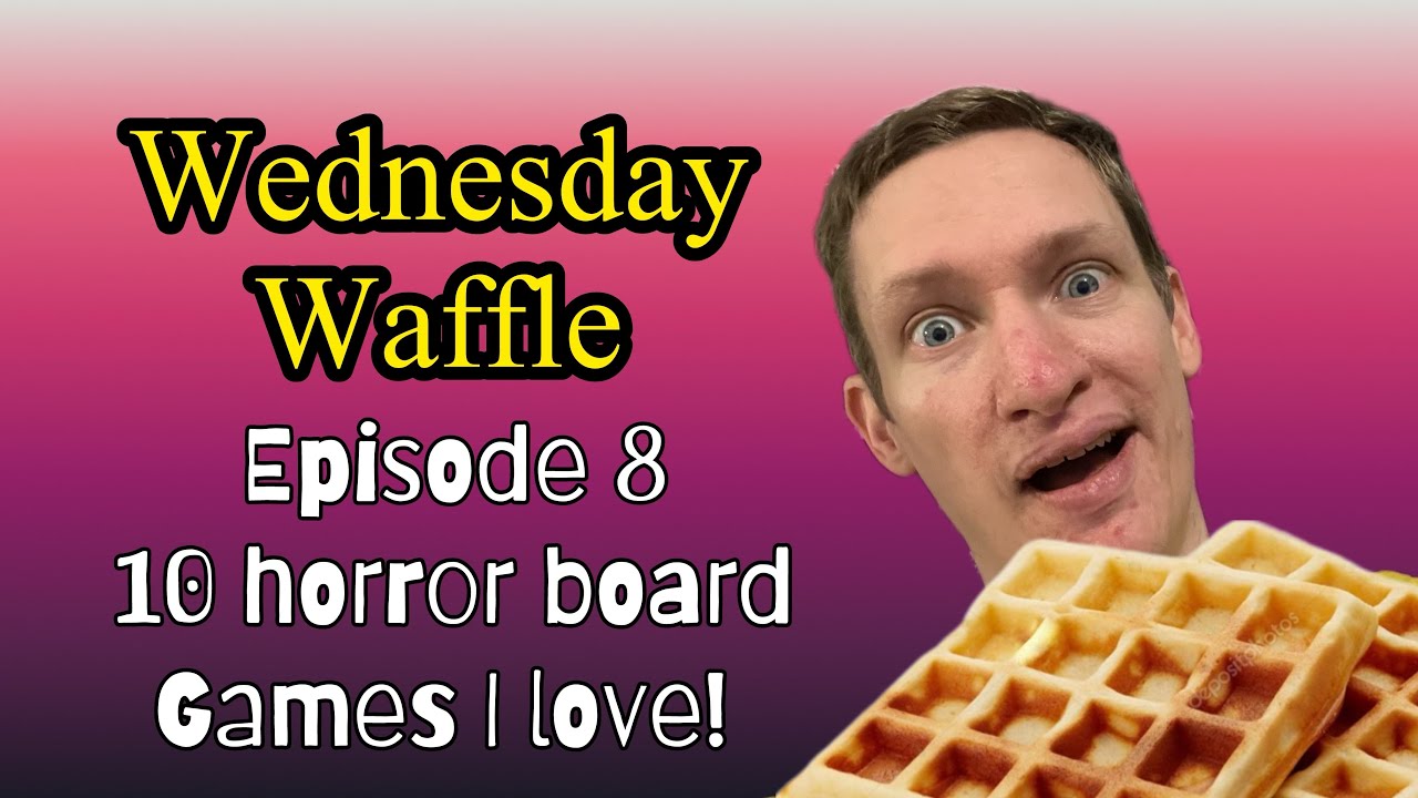 Wednesday Waffle 8 Top 10 Horror Board Games I Love! - YouTube