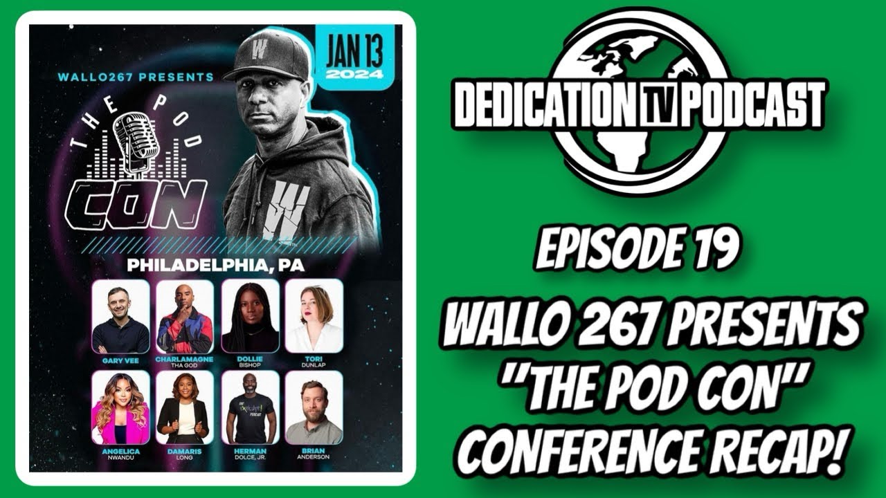 WALLO 267 PRESENTS "THE POD CON" CONFERENCE RECAP‼️ DEDICATION TV ...