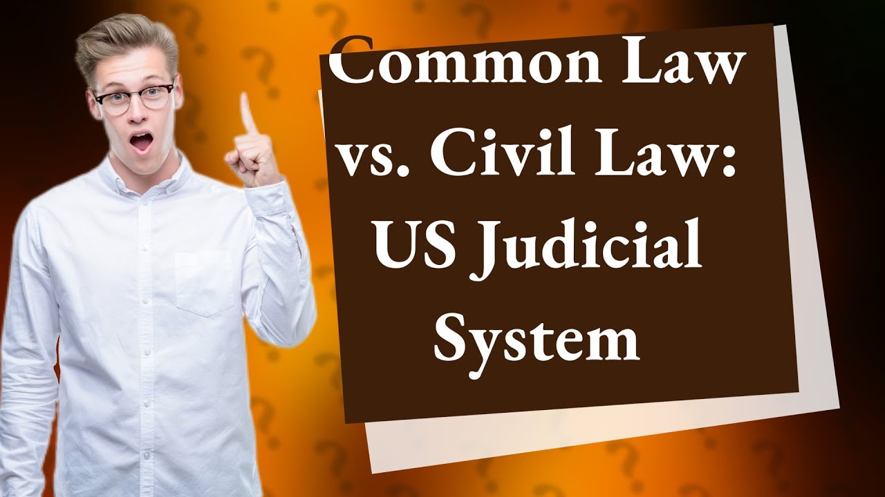 How Does Common Law Differ From Civil Law in the US Judicial System ...