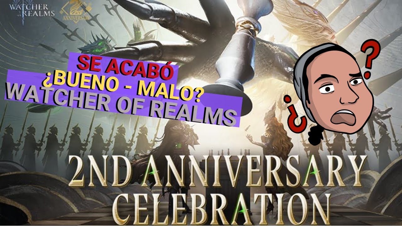 Watcher of Realms - 2nd Anniversary is over. What do you think? - YouTube