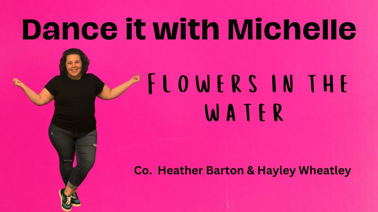 Dance it with Michelle- Flowers in the water - YouTube