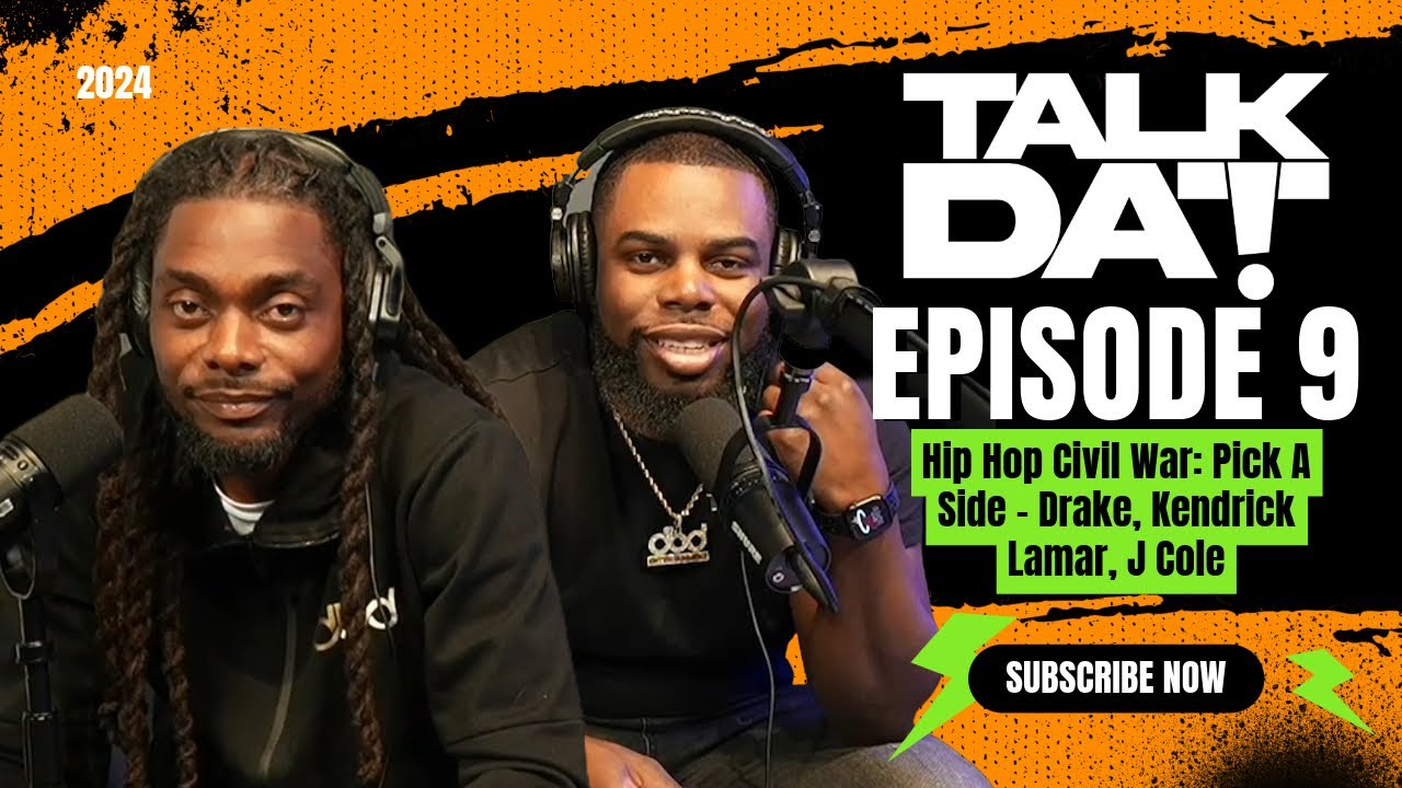 Talk Dat Episode 9 | Hip Hop Civil War: Pick A Side - Drake, Kendrick ...