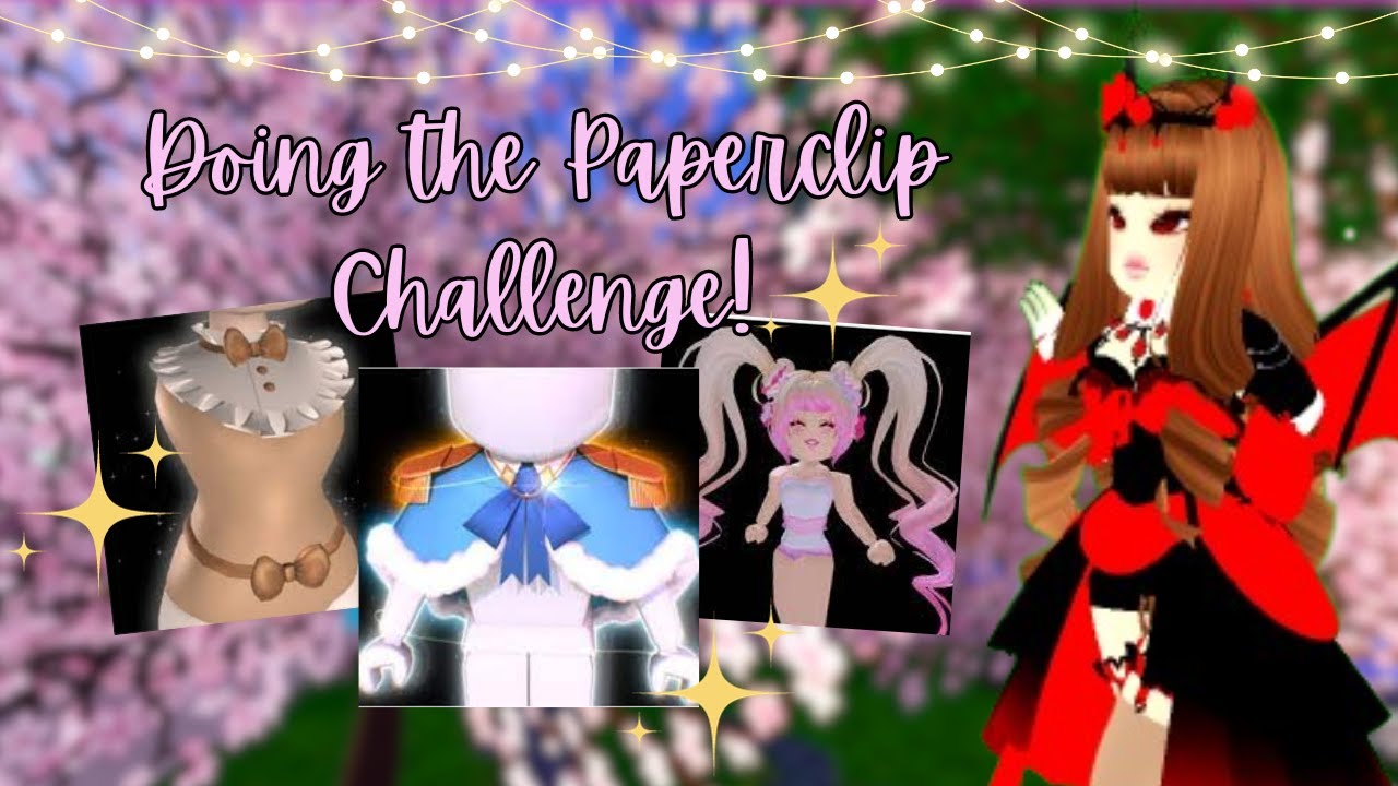 Doing the PAPERCLIP CHALLENGE in 🏰Royale High!🏰 | Royale High Gameplay ...