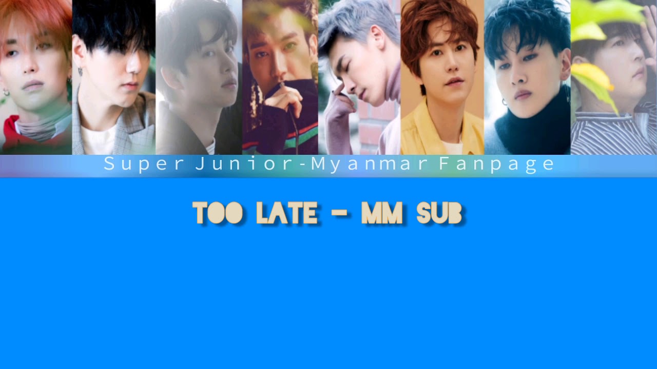 SuperJunior - Too Late ( Myanmar Subtitle ) - YouTube