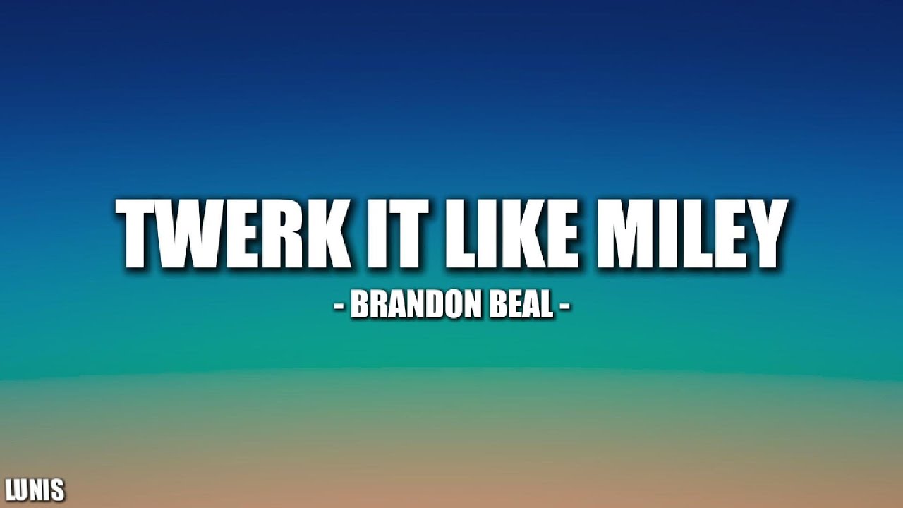 Brandon Beal - Twerk It Like Miley (Lyrics) - YouTube