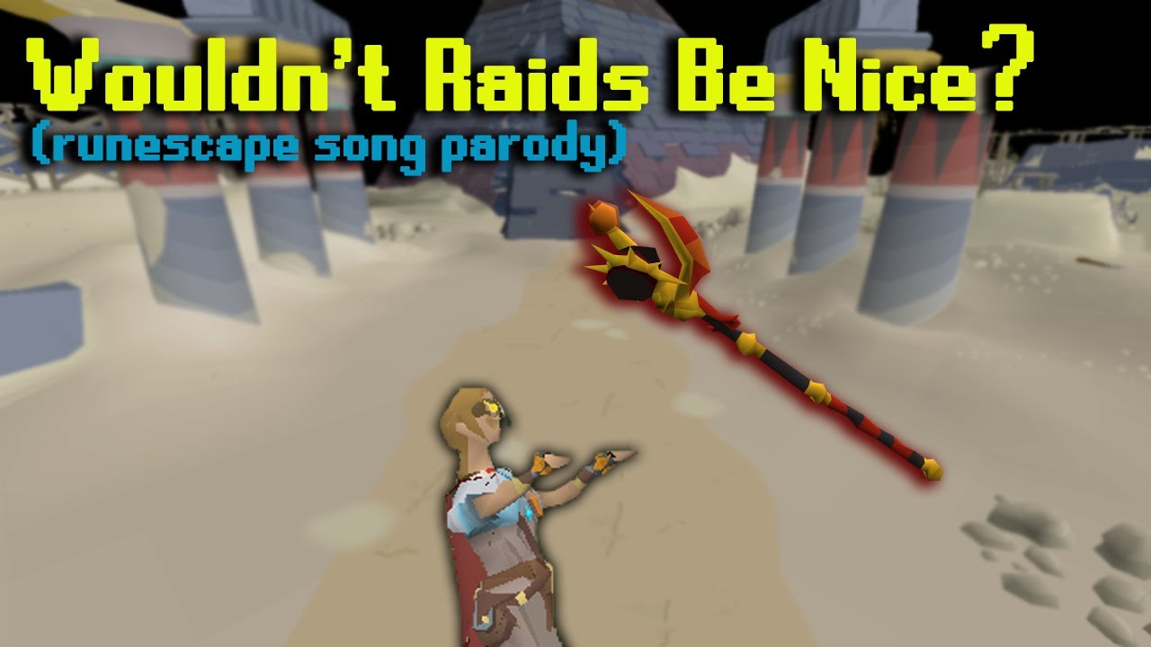 Wouldn't Raids Be Nice? (Runescape Song Parody) - YouTube