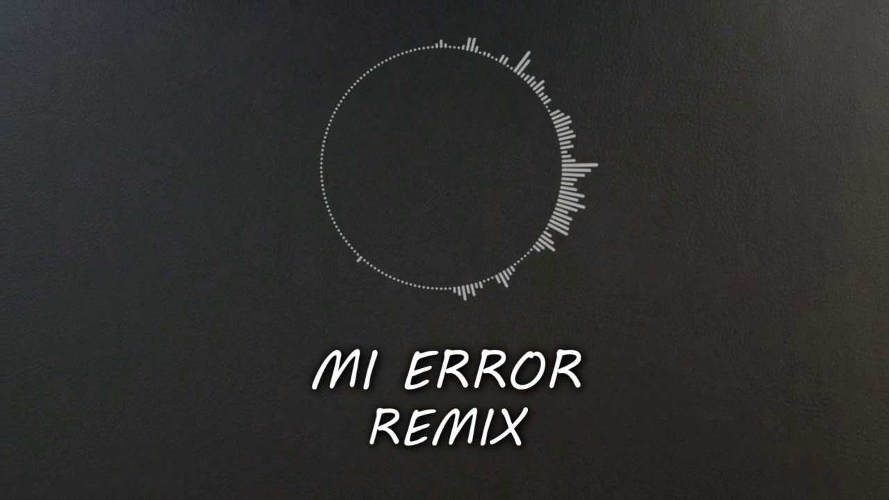 MI ERROR - ELADIO CARRIÓN ZION Y LENNOX WISIN Y YANDEL LUNAY DJ ELIX ...