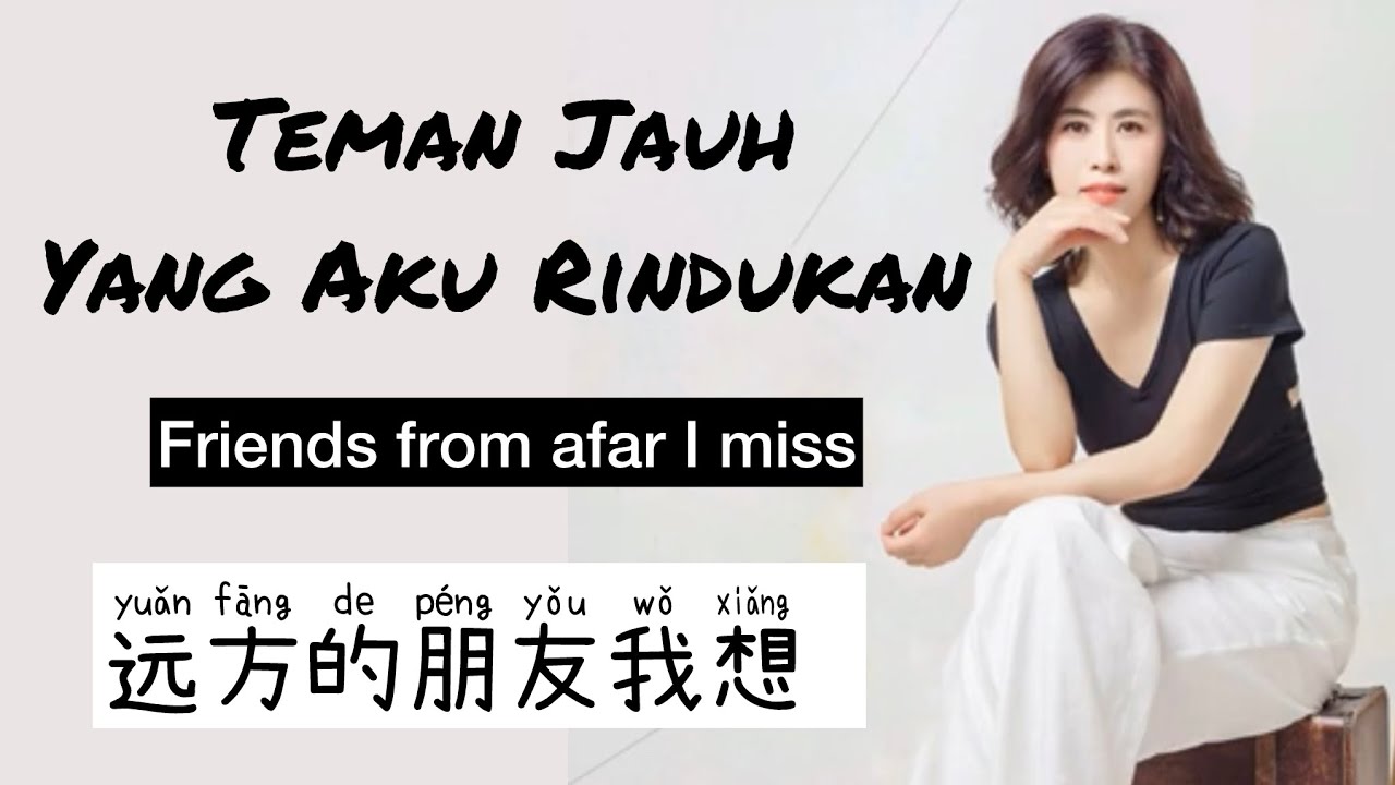 远方的朋友我想 • Yuan Fang De Peng You Wo Xiang • 花树 • Teman Jauh Yang Aku ...