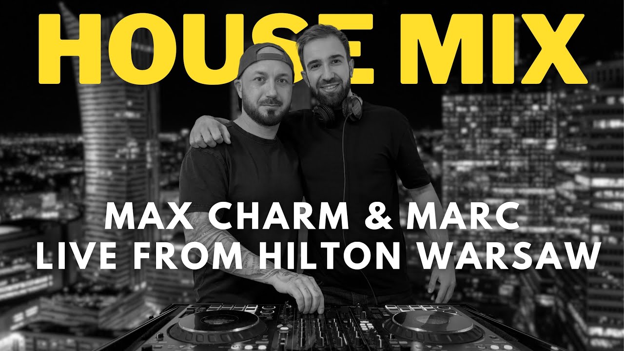 Max Charm & Marc | DJ set | Live From Hilton Warsaw | House Music - YouTube