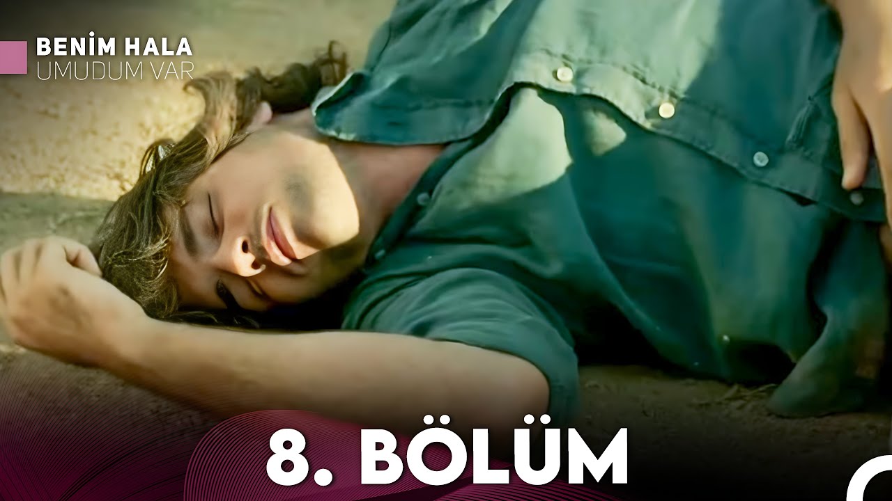 Benim Hala Umudum Var 8. Bölüm (FULL HD) - YouTube
