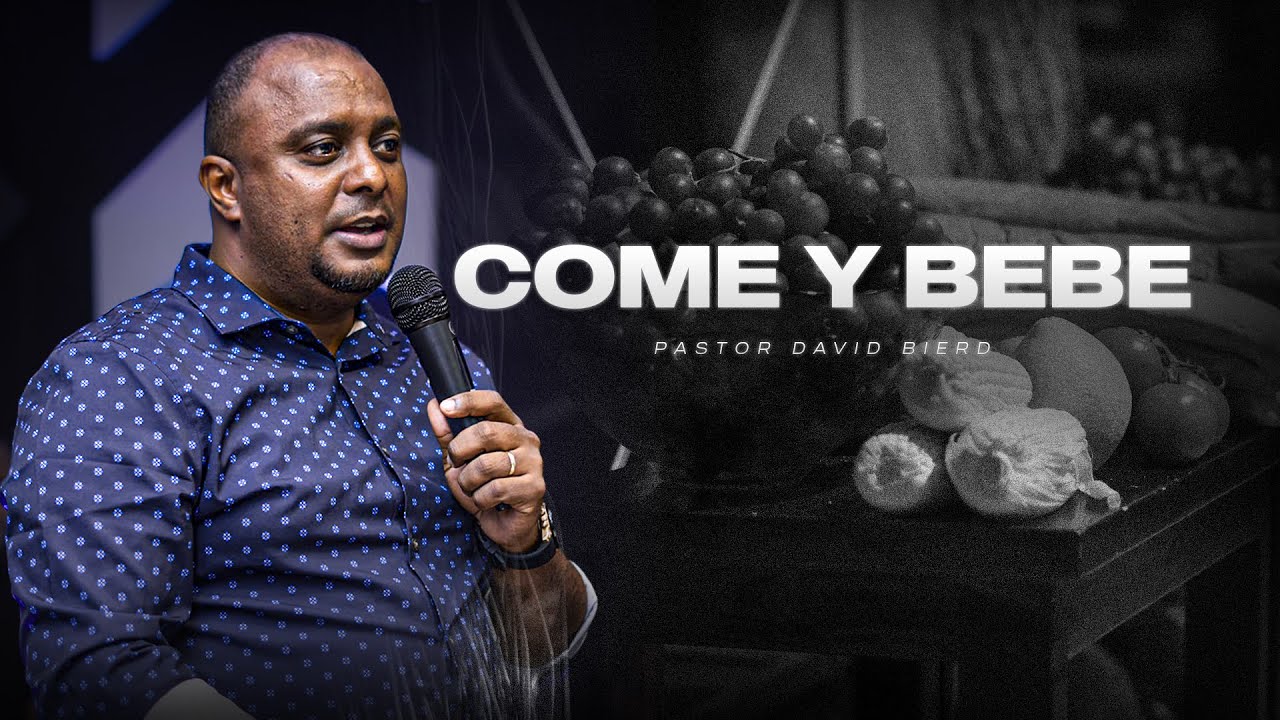COME Y BEBE | Pastor David Bierd - YouTube