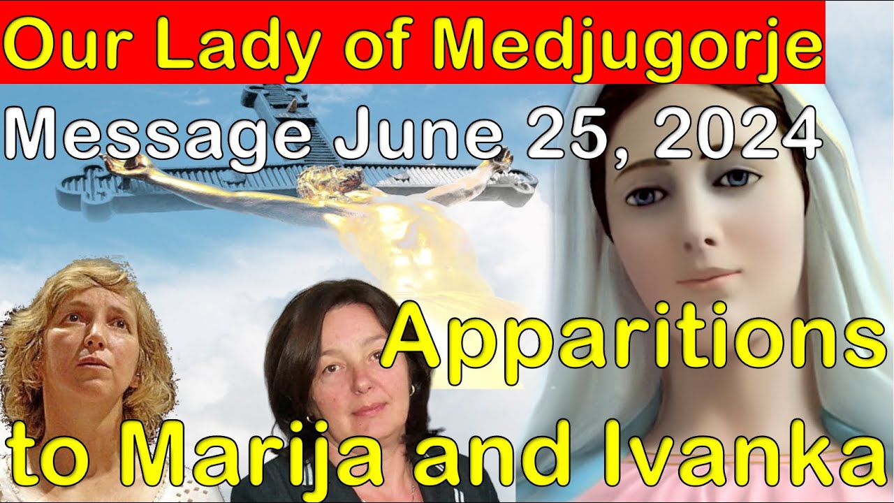 Our Lady of Medjugorje | Message June 25, 2024 | Apparitions to Marija ...