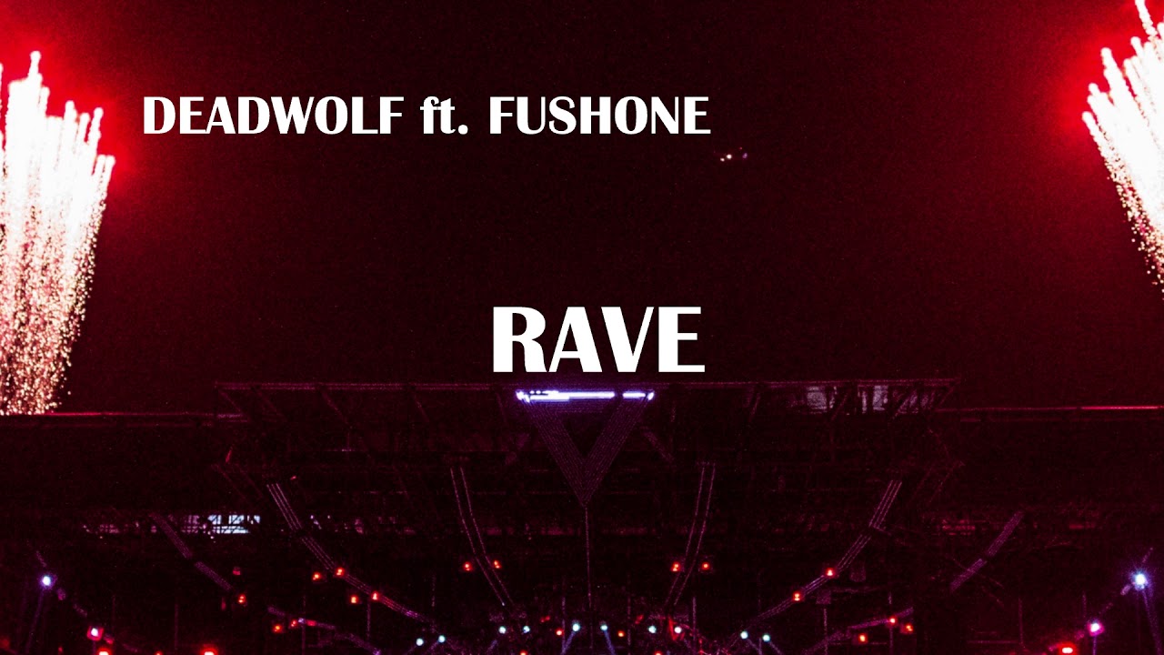 DEADWOLF ft. FUSHONE - Rave - YouTube