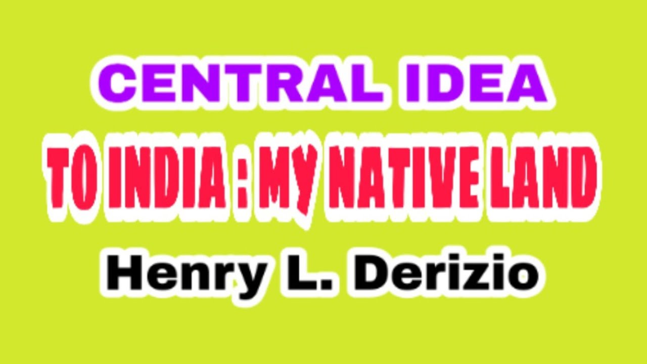 Poem To India My Native Land Central Idea| Henry L. Derizio| English To ...