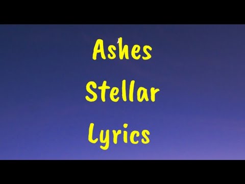 Ashes - Stellar Lyrics - YouTube