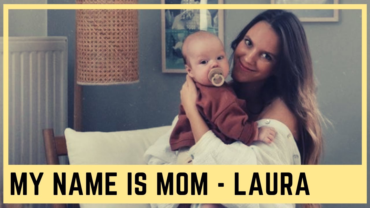 MY NAME IS MOM: LAURA - UN PREMIER BEBE EN PLEINE PANDEMIE - YouTube