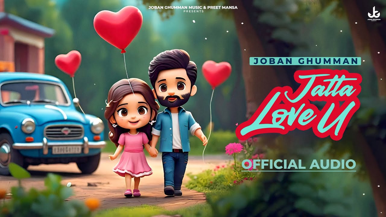 JATTA LOVE U : Joban Ghumman | Preet Mansa | Latest Punjabi Song 2024 ...