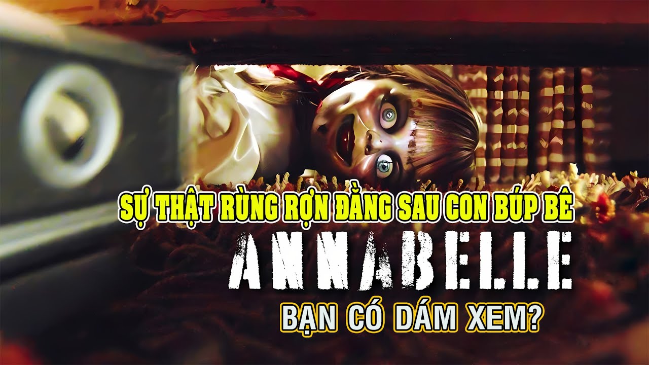 Sự Thật Rùng Rợn Đằng Sau Con Búp Bê Ma Annabelle – Bạn Có Dám Xem ...