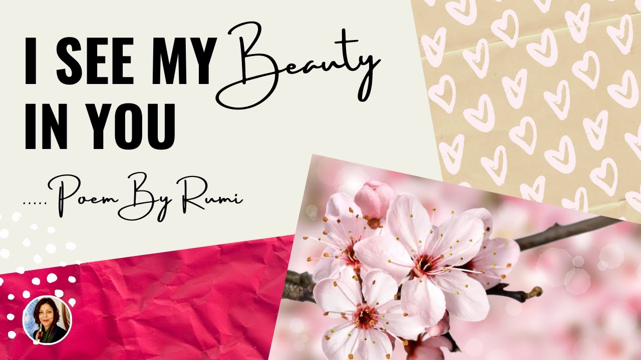 I See my Beauty in You - Poem by Rumi - YouTube