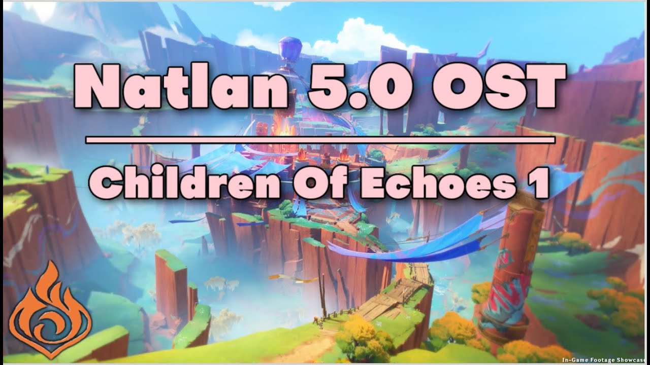 Children Of Echoes 1 - Natlan OST Genshin Impact 5.0 - YouTube