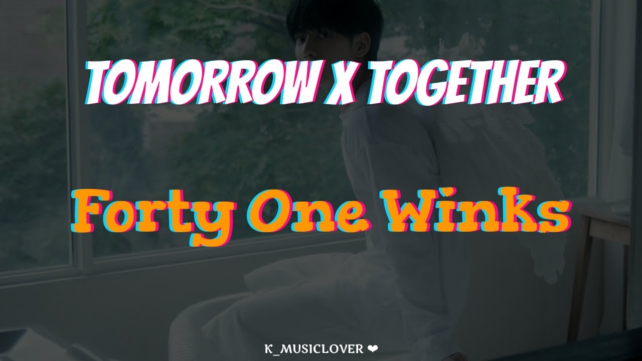 TXT (투모로우바이투게더) - Forty One Winks [TRADUÇÃO] - YouTube