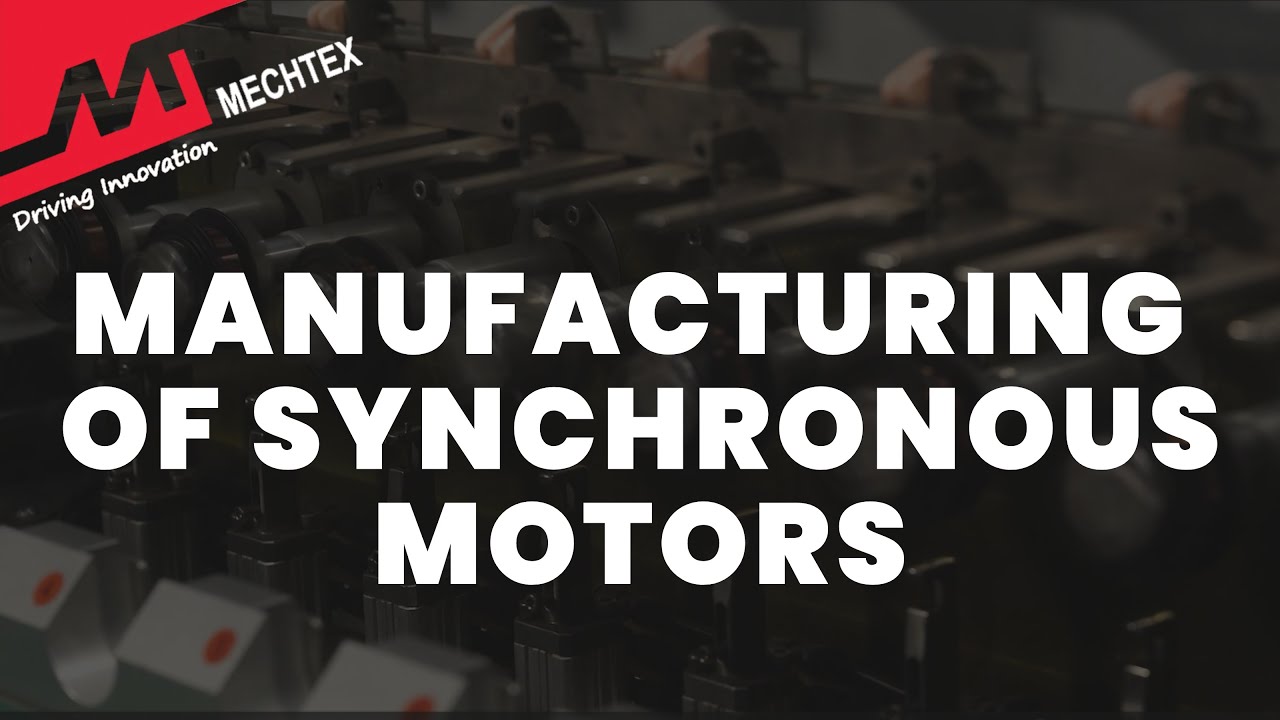 Explore the Manufacturing of Mechtex Synchronous Motors - YouTube