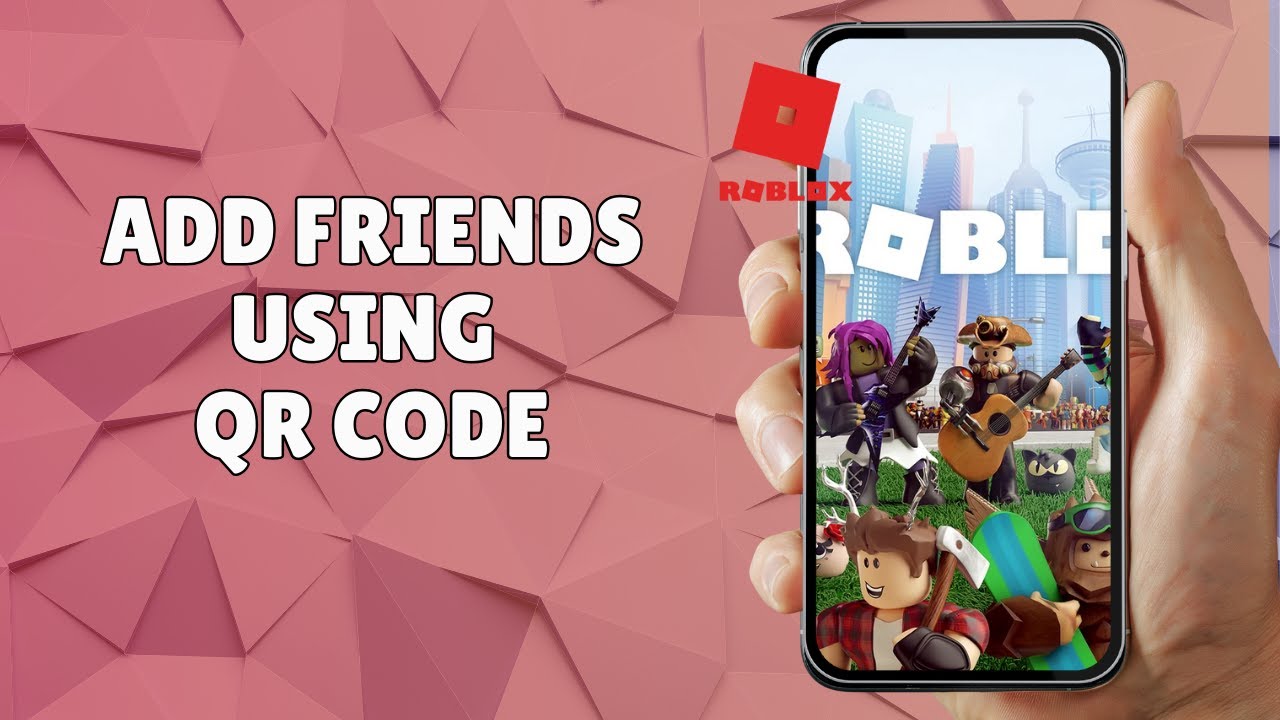 HOW TO ADD FRIENDS USING QR CODE ON ROBLOX - YouTube