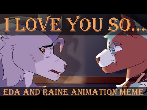 (SPOILERS) I Love You So... | Eda and Raine Animation Meme