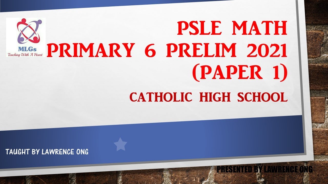 PSLE Math Exam Papers (Catholic High School Prelim 2021 Primary 6 Paper ...